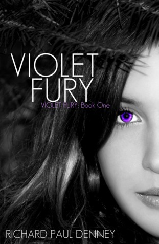 Violet Fury by Richard Paul Denney | Goodreads