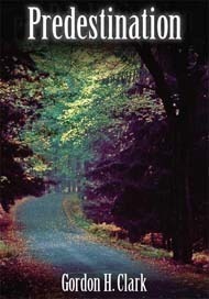 Predestination by Gordon H. Clark (2006-05-04) by gordon-h-clark ...