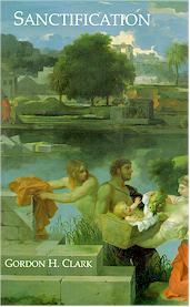 Sanctification by Gordon H. Clark | Goodreads