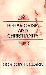 Behaviorism and Christianity by Gordon H. Clark | Goodreads