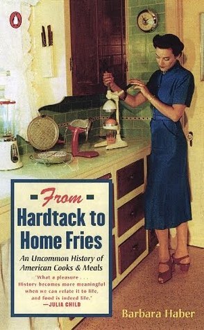 From Hardtack to Home Fries: An Uncommon History of American Cooks and ...