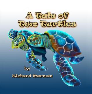 A Tale of Two Turtles by Richard Marman | Goodreads