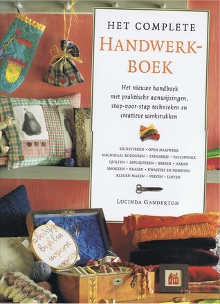 Het complete Handwerkboek by Lucinda Ganderton | Goodreads