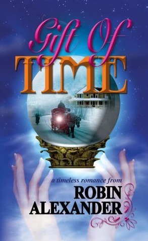 Gift of Time by Robin Alexander | Goodreads