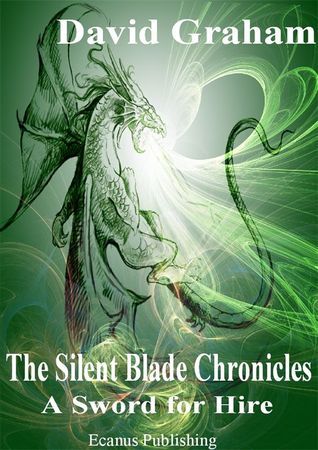 A Sword For Hire (The Silent Blade Chronicles, #1) by David Graham ...