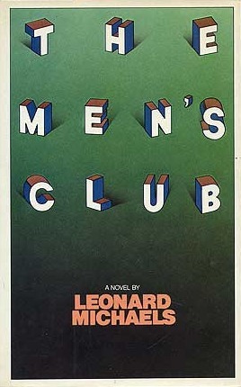 The Men's Club by Leonard Michaels | Goodreads