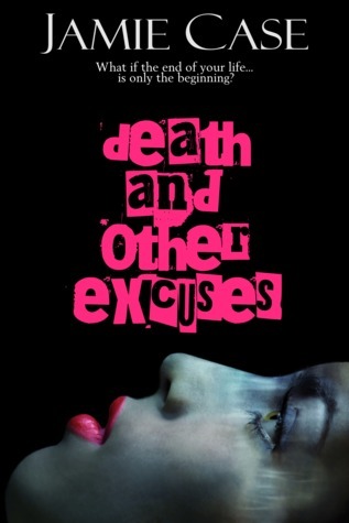 Death and Other Excuses by Jamie Case | Goodreads