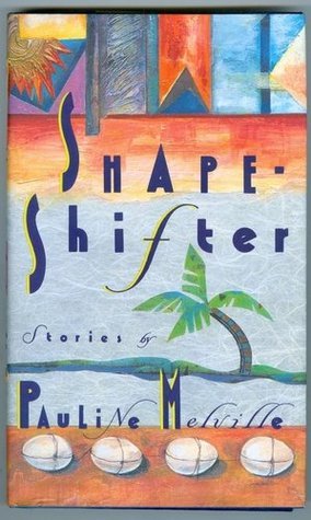 Shape-Shifter by Pauline Melville | Goodreads