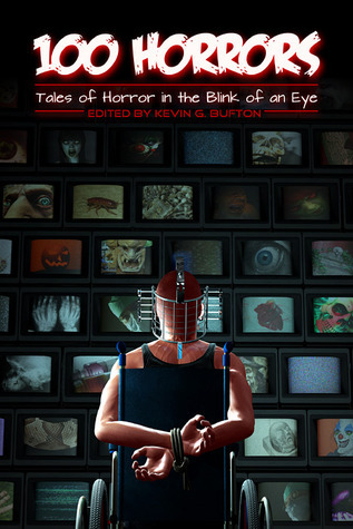 100 Horrors: Tales of Horror in the Blink of an Eye by Kevin G. Bufton ...