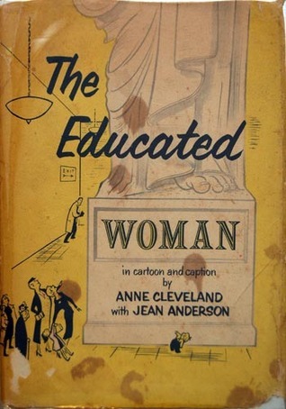 The Educated Woman in Cartoon and Caption by Anne Cleveland | Goodreads