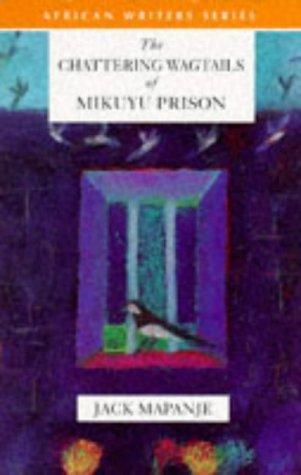 The Chattering Wagtails of Mikuyu Prison by Jack Mapanje | Goodreads