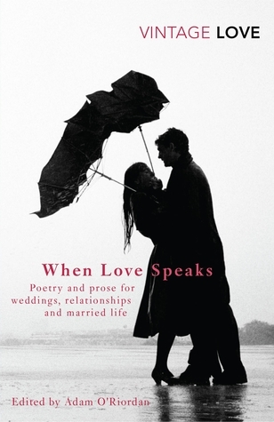 When Love Speaks: Poetry and Prose for Weddings, Relationships and ...