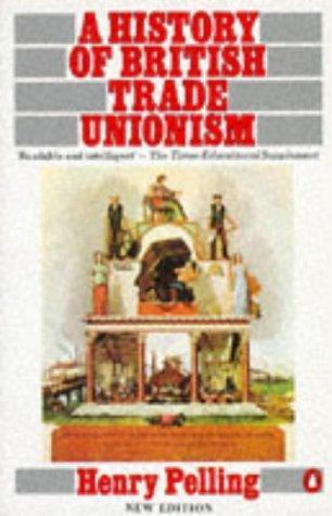 History of British Trade Unionism by Henry Pelling | Goodreads