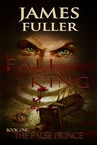 The False Prince (Fall Of A King) by James Fuller | Goodreads