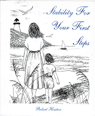 Stability For Your First Steps by Robert Howton | Goodreads