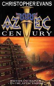 Aztec Century by Christopher Evans | Goodreads