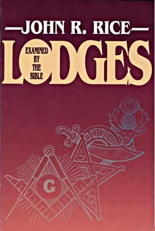 Lodges Examined by the Bible by John R. Rice | Goodreads