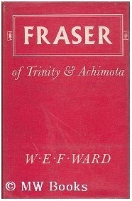Fraser of Trinity and Achimota by William Ernest Frank Ward | Goodreads
