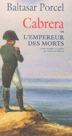 Cabrera ou l'empereur des morts by Baltasar Porcel | Goodreads