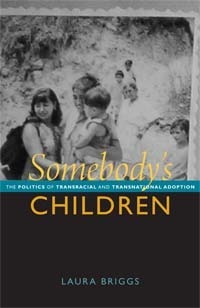 Somebody's Children: The Politics of Transracial and Transnational ...