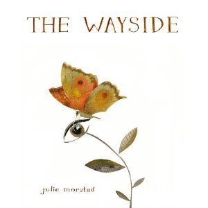 The Wayside by Julie Morstad | Goodreads