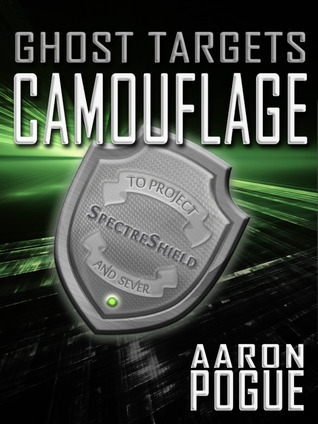 Camouflage (Ghost Targets, #4) by Aaron Pogue | Goodreads