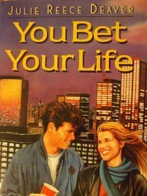 You Bet Your Life: A Novel by Julie Reece Deaver | Goodreads