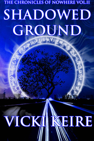 Shadowed Ground (The Chronicles of Nowhere #2) by Vicki Keire | Goodreads