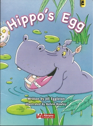 Hippo's Egg by Jill Eggleton | Goodreads