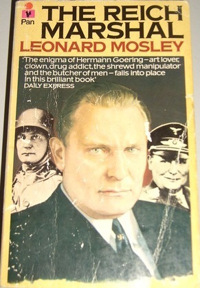 The Reich Marshal: Biography of Hermann Goering by Leonard Mosley ...