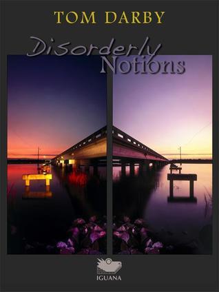 Disorderly Notions by Tom Darby | Goodreads