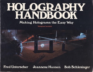 Holography Handbook: Making Holograms the Easy Way by Fred Unterseher ...