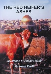 The Red Heifer's Ashes: Mysteries of Ancient Israel by Graeme Carle ...