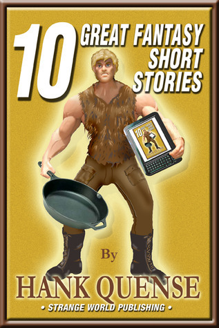 10 Great Fantasy Short Stories by Hank Quense | Goodreads