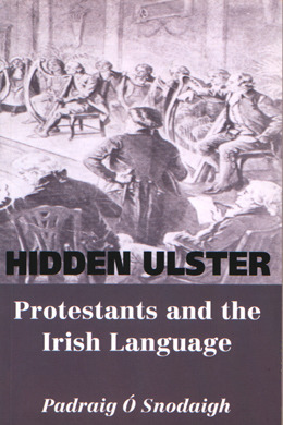 Hidden Ulster: Protestants and the Irish Language by Pádraig Ó Snodaigh ...