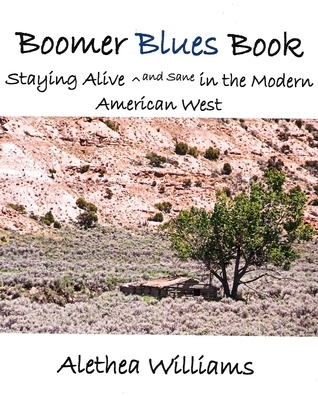 Boomer Blues Book: Staying Alive and Sane in the Modern American West ...