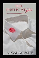 The Instigator by Abigail Webster | Goodreads