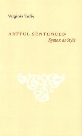 Artful Sentences: Syntax as Style by Virginia Tufte | Goodreads