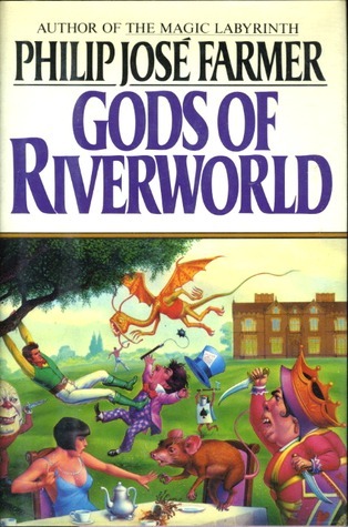 Gods of Riverworld (Riverworld 5) by Philip José Farmer | Goodreads