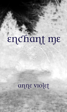 Enchant Me by Anne Violet | Goodreads