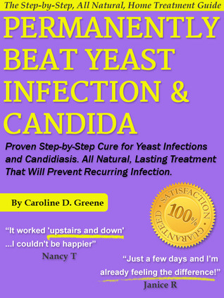 Permanently Beat Yeast Infection & Candida: Proven Step-by-Step Cure ...
