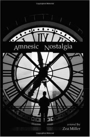 Amnesic Nostalgia by Zea Miller | Goodreads