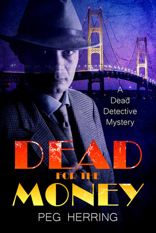 Dead for the Money (Dead Detective Mysteries, #2) by Peg Herring ...