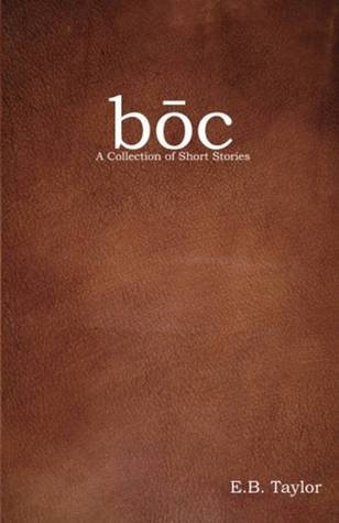 boc: A Collection of Short Stories (Vol 1) by E.B. Taylor | Goodreads