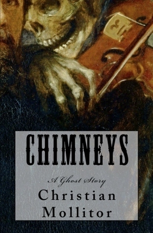 Chimneys: A Ghost Story by Christian Mollitor | Goodreads