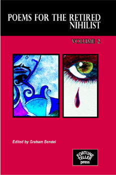 Poems For The retired Nihilist: Volume 2 by Graham Bendel | Goodreads