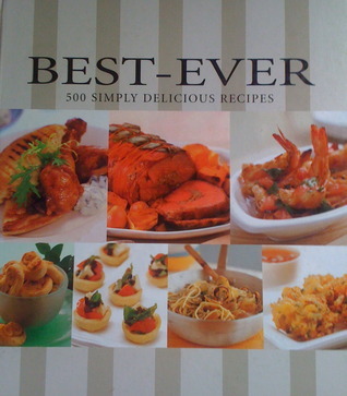 Best-Ever 500 Simply Delicious Recipes by Unknown | Goodreads