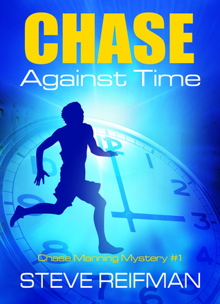 Chase Against Time by Steve Reifman | Goodreads