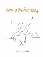 Have a Perfect Day by Jenny Kempe | Goodreads
