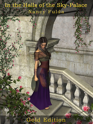 In the Halls of the Sky-Palace: Gold Edition by Nancy Fulda | Goodreads